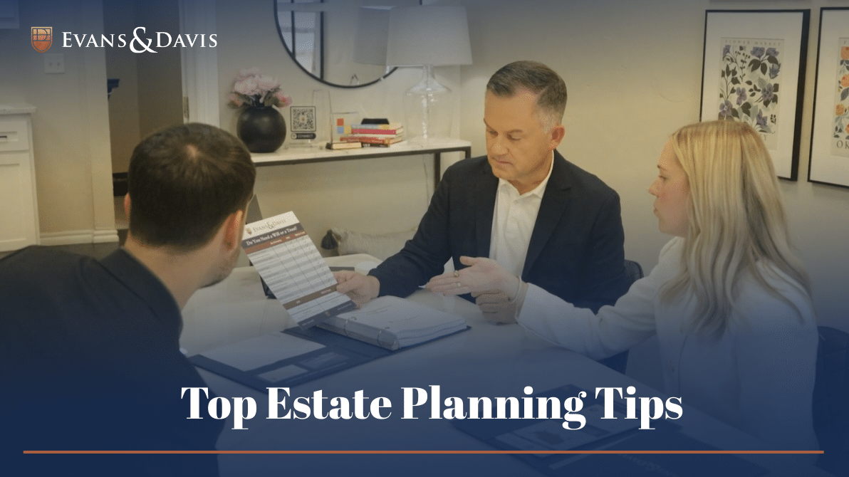 Top Estate Planning Tips from 19 Attorneys | Evans & Davis